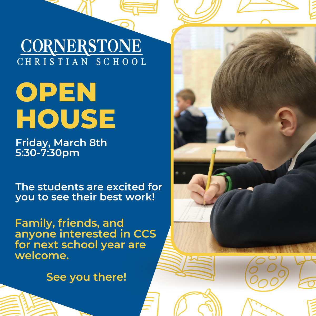 Open House is here! - Cornerstone Christian School